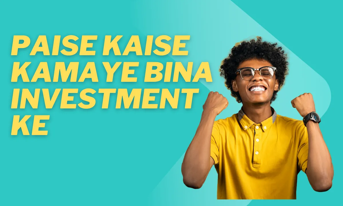Bina Investment Paise Kaise Kamaye – Best Earning Ideas